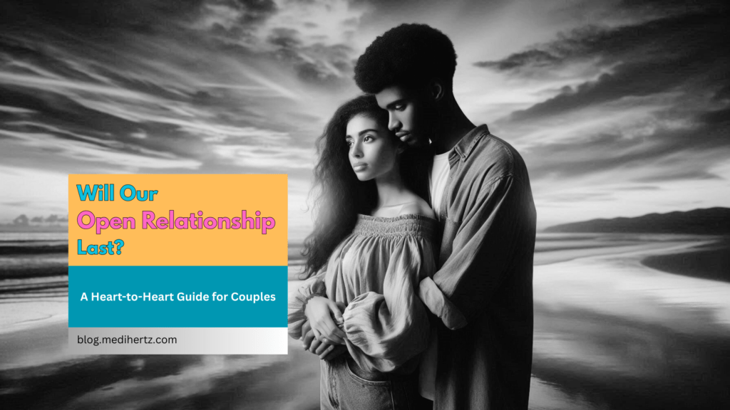 Will Our Open Relationship Last? A Heart-to-Heart Guide for Couples ...