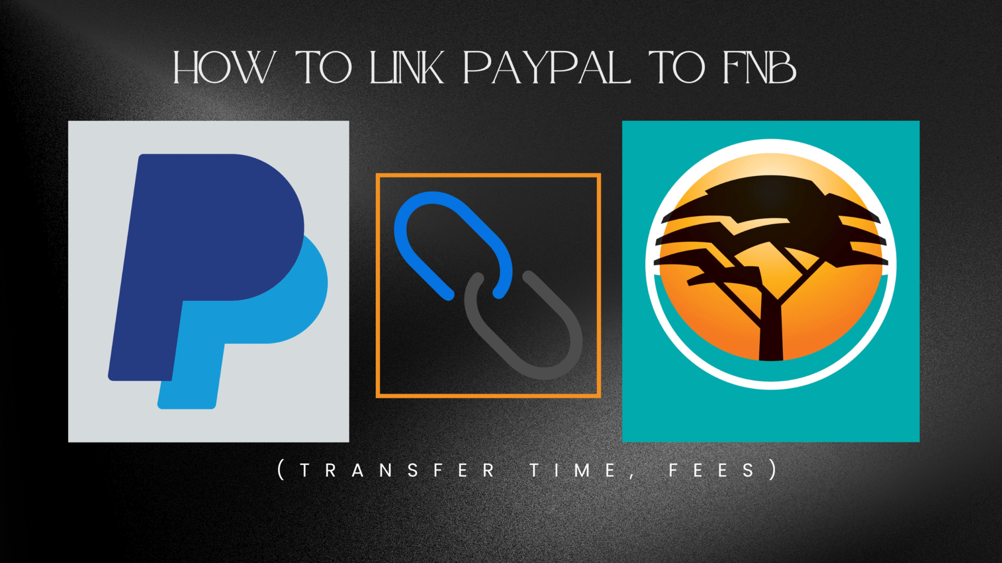 How to Link PayPal to FNB & Withdraw to Your Bank — Step-by-Step ...